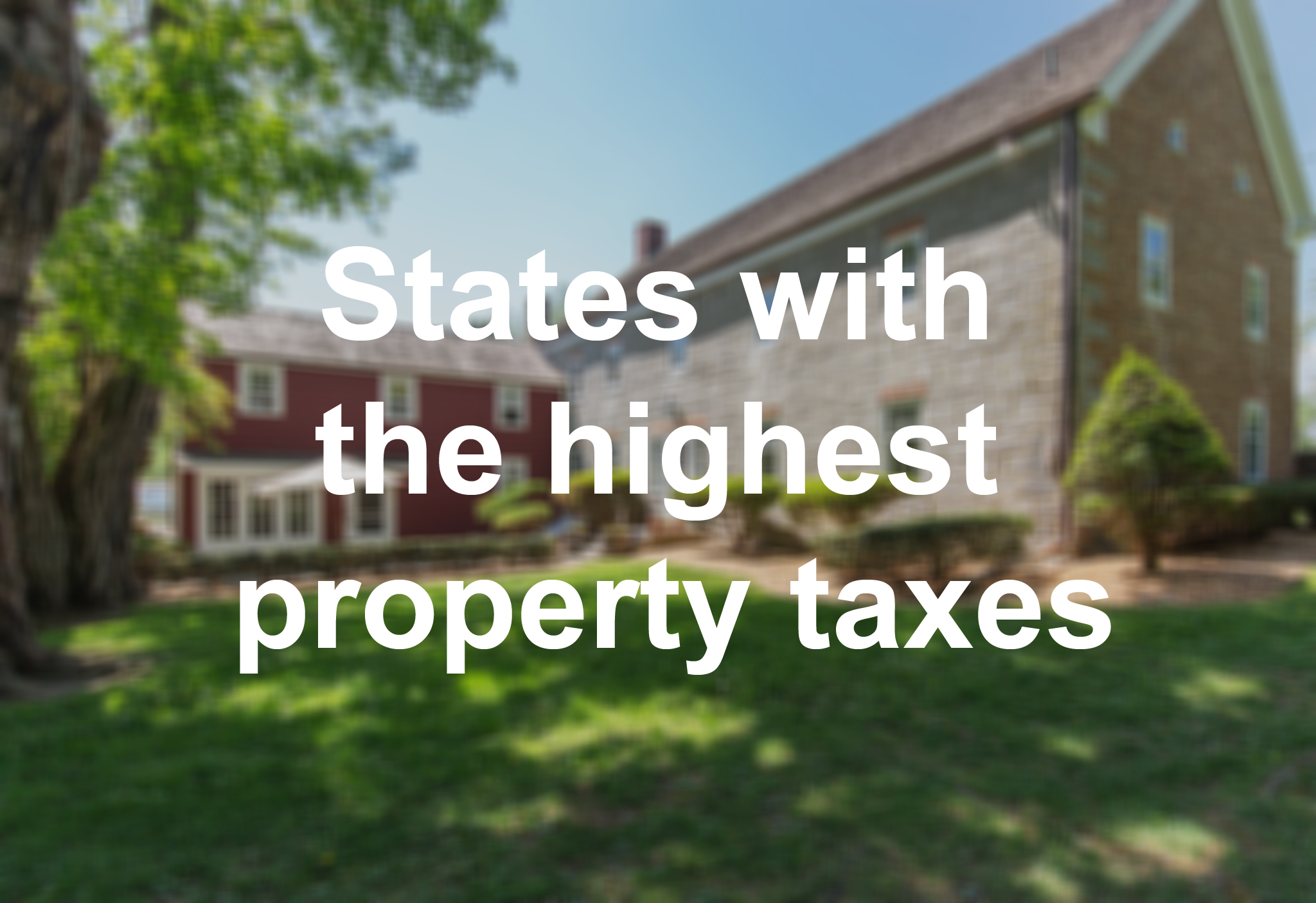 Study: States with the highest property taxes 2019