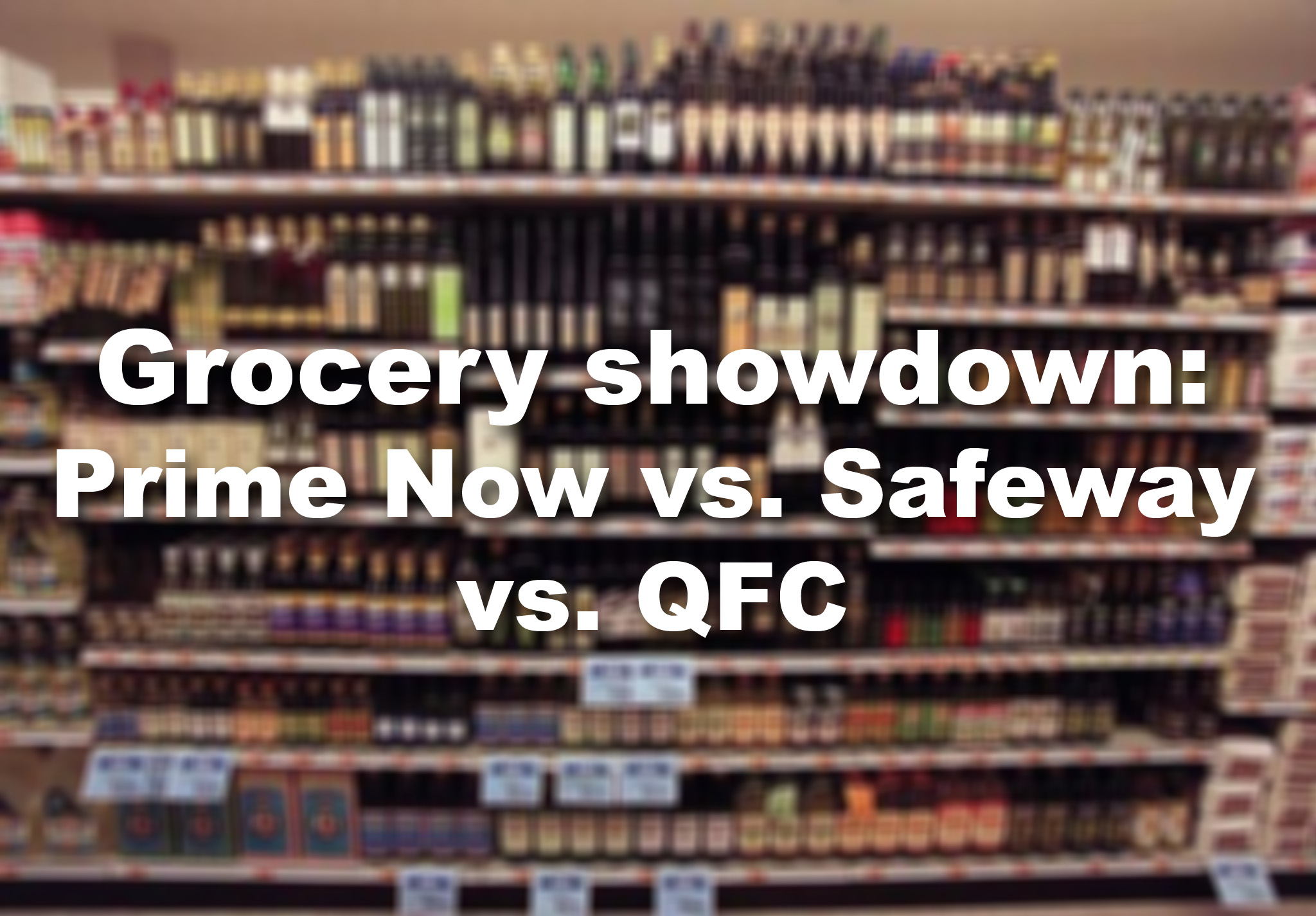 Grocery showdown, delivery edition: Amazon vs. QFC vs. Safeway