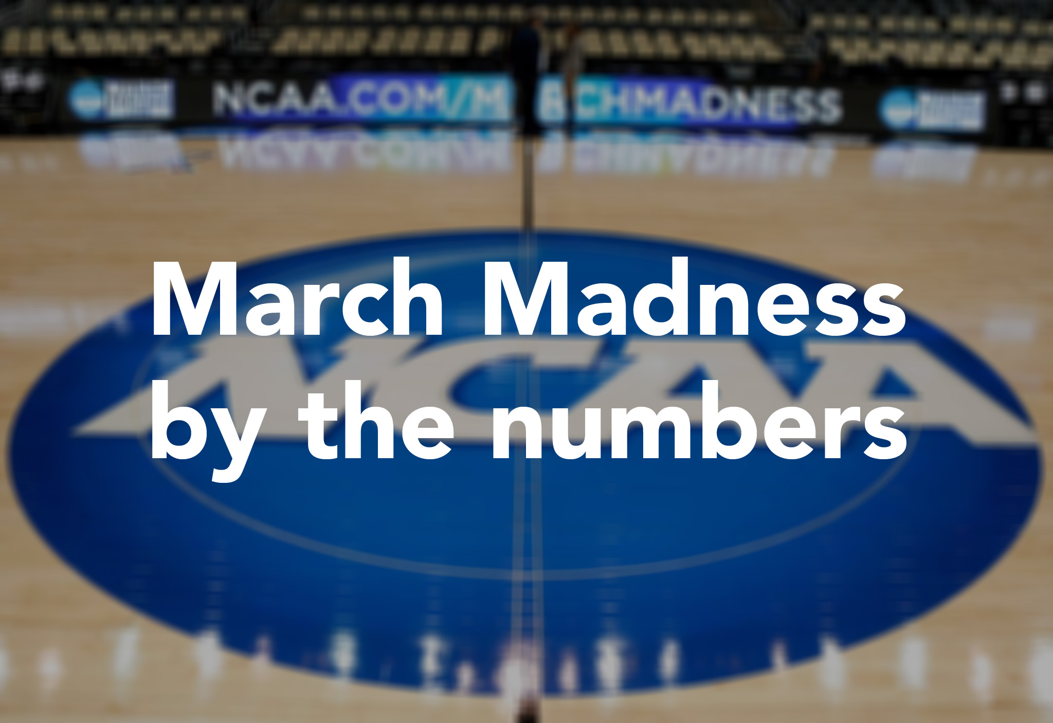 Report: March Madness by the numbers