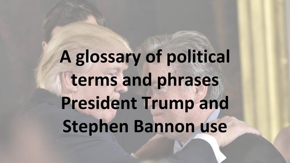 The terms Trump and Bannon use: a glossary