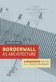 ‘Borderwall as Architecture,’ by Ronald Rael