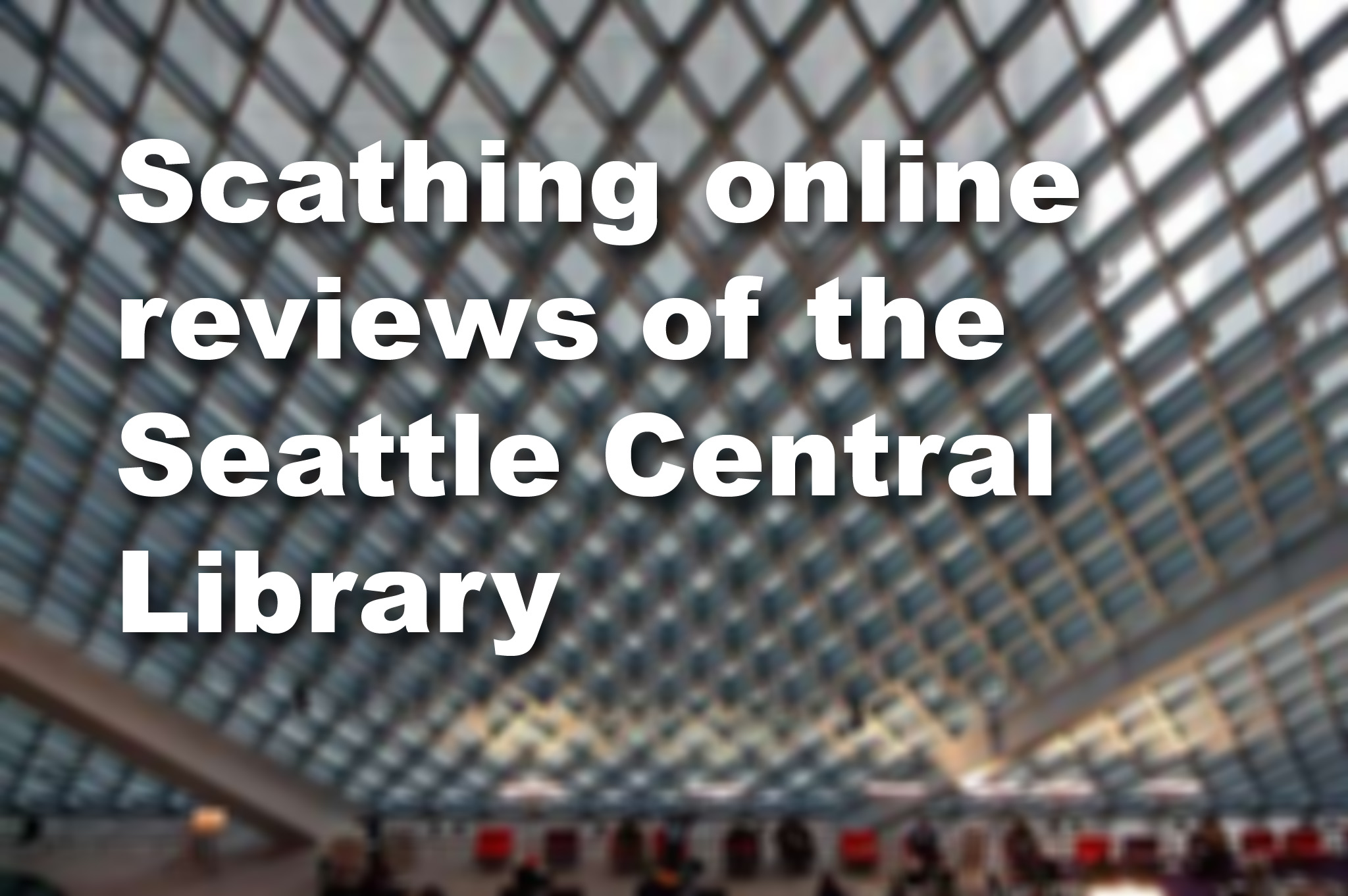 1-star internet reviews of the Seattle Central Library