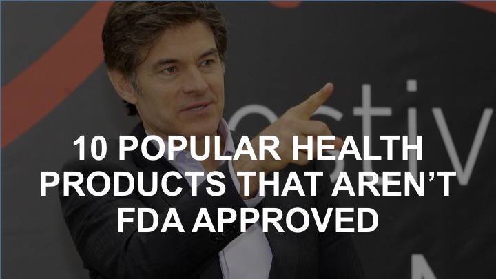 10 popular products not endorsed by the FDA