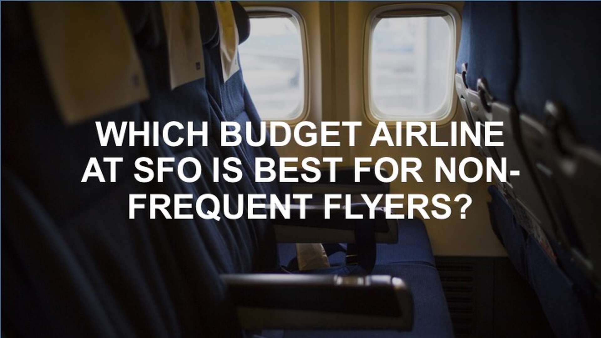 Which SFO budget airline is best? We rank 7 airlines on snacks, seat ...