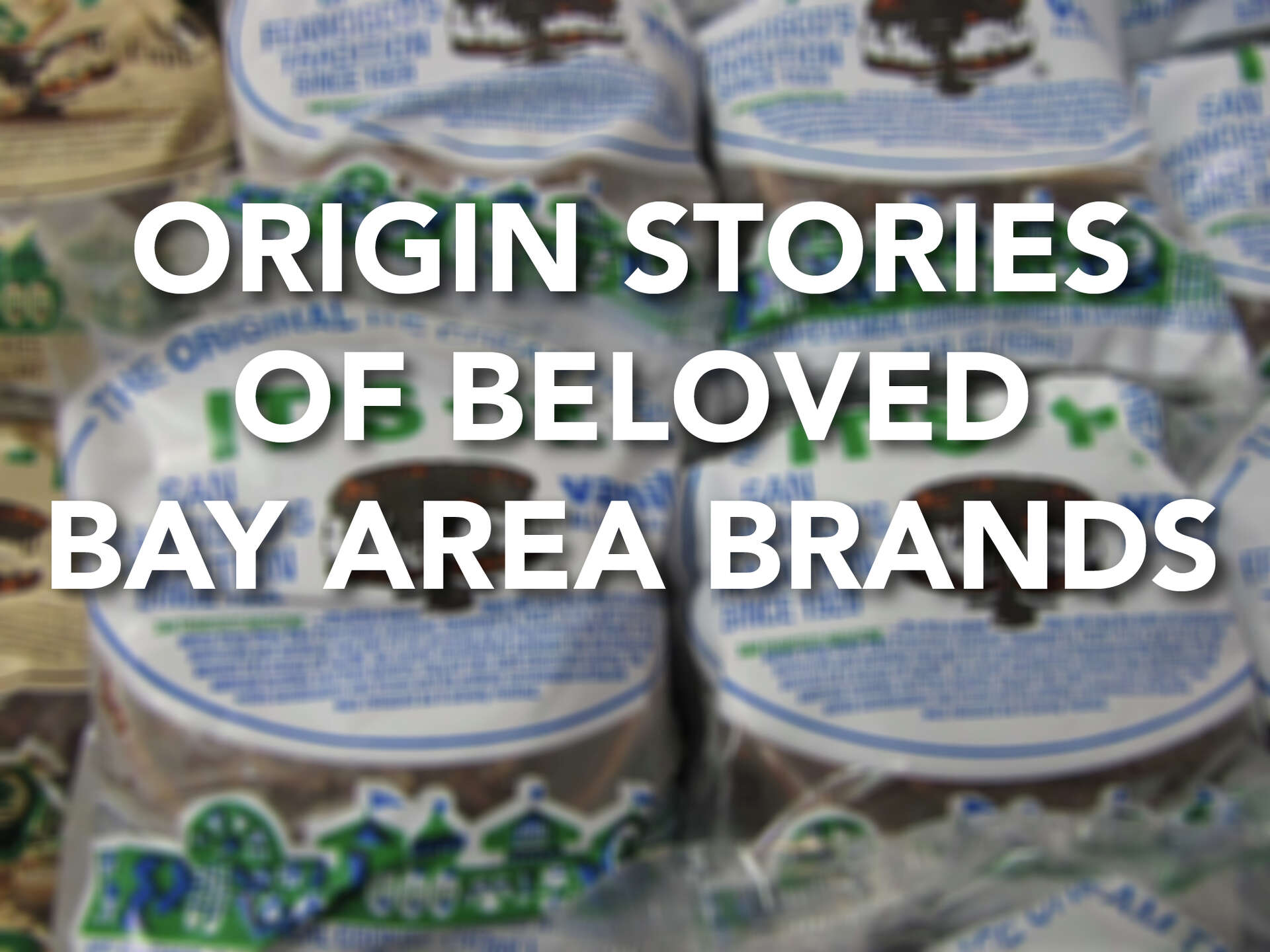 Fascinating origin stories of famous Bay Area brands