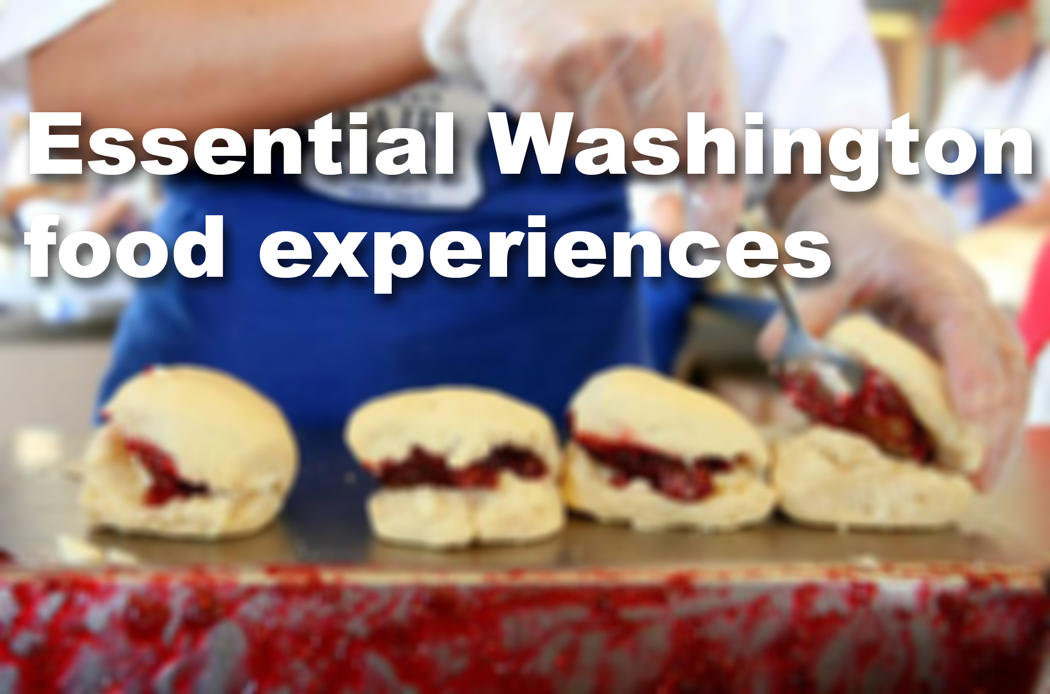 Essential Washington food experiences