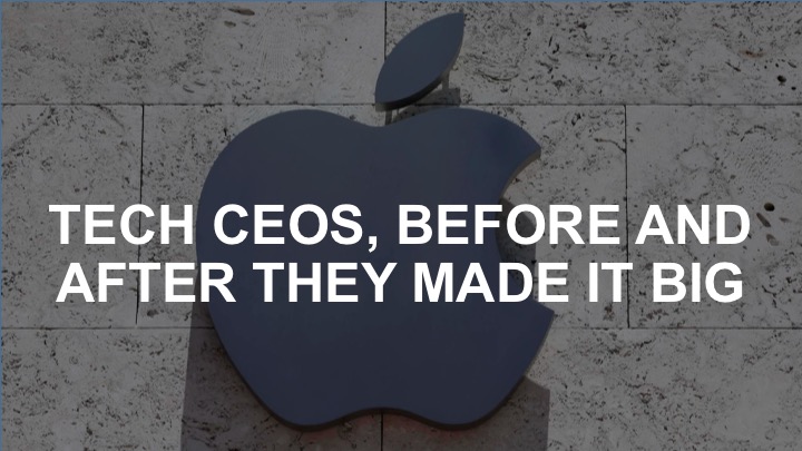 What famous tech CEOs looked like before and after they hit it big