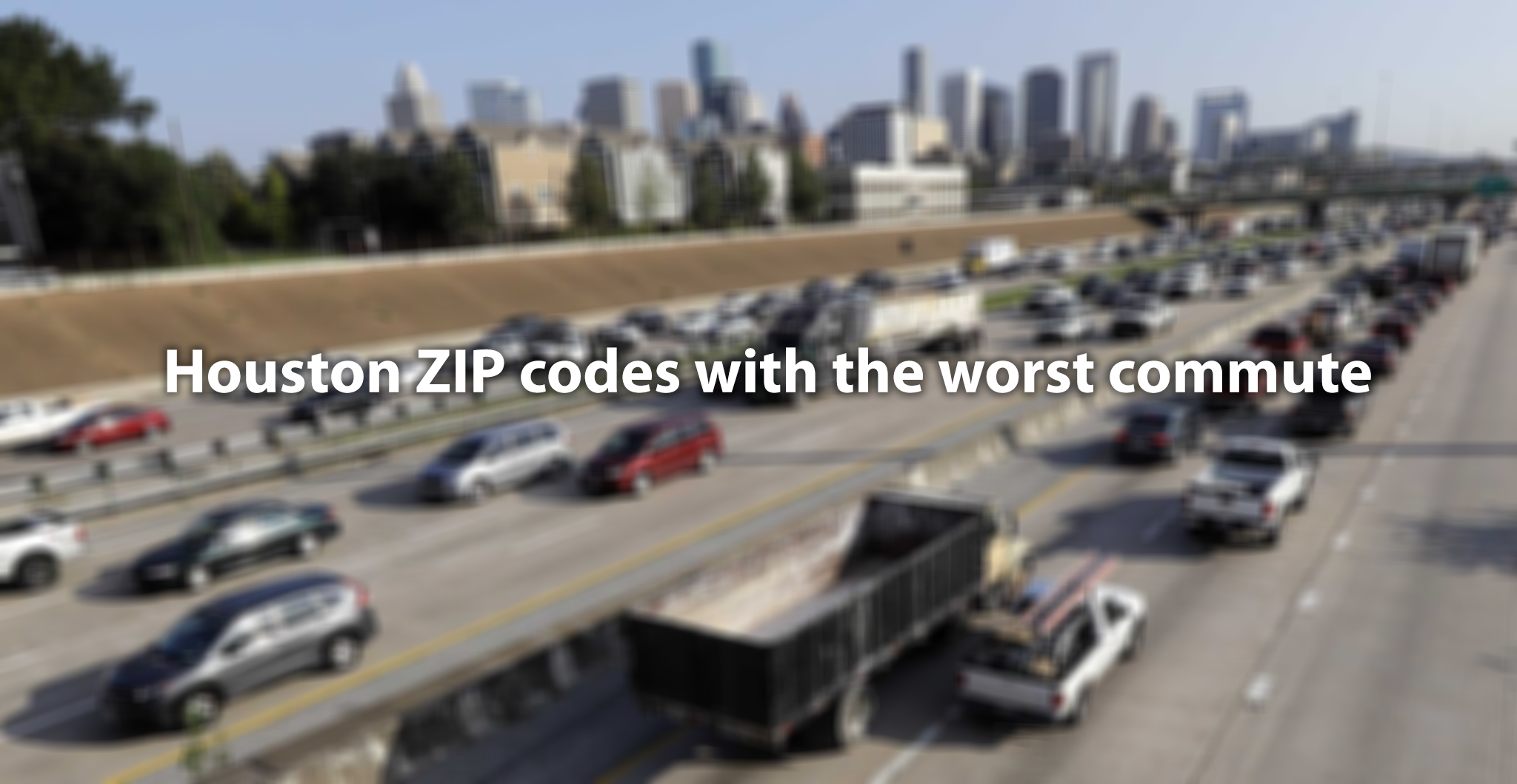 Gallery Houston ZIP Codes With The Worst Best Commute To Work Gallery Houston ZIP Codes With The Worst Best Commute To Work