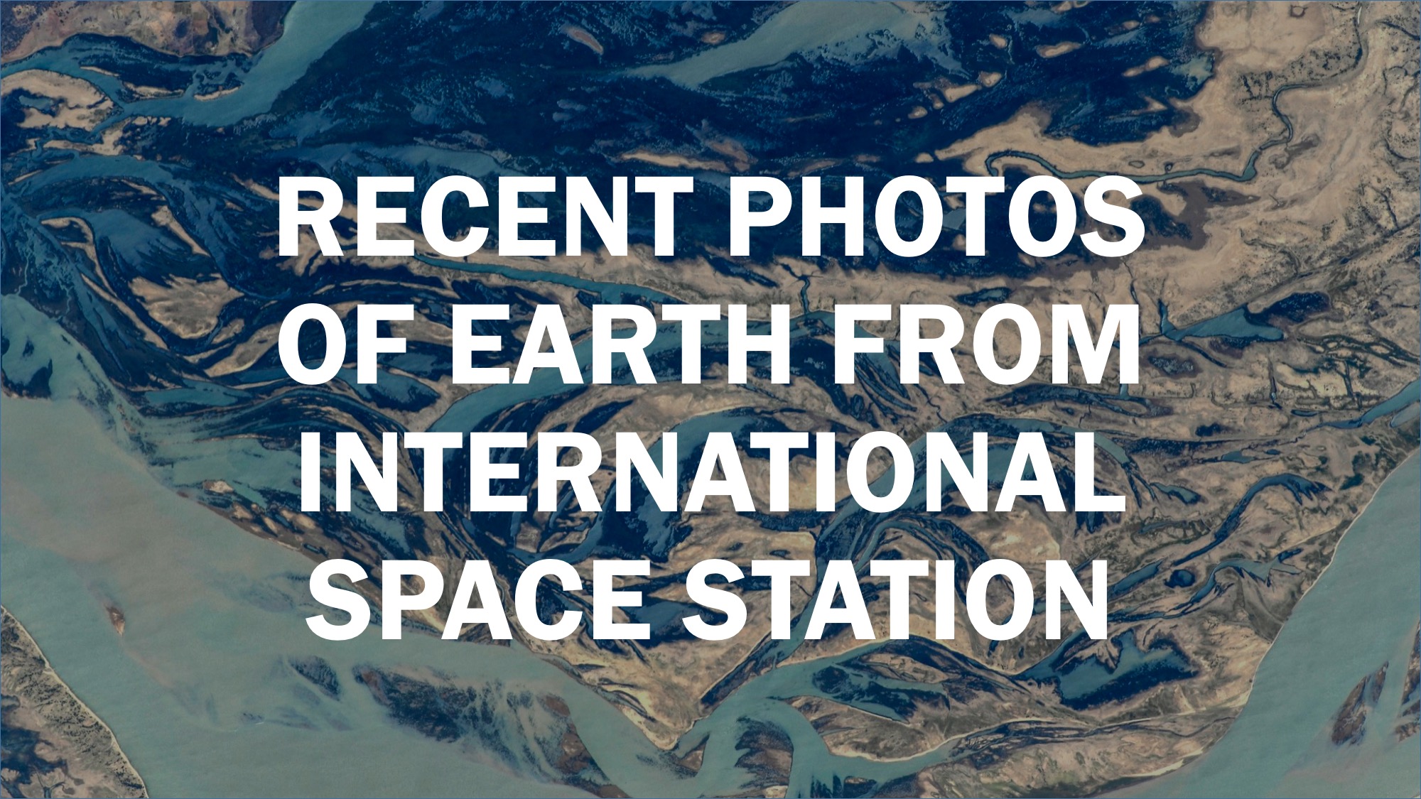 Recent photos of Earth from International Space Station