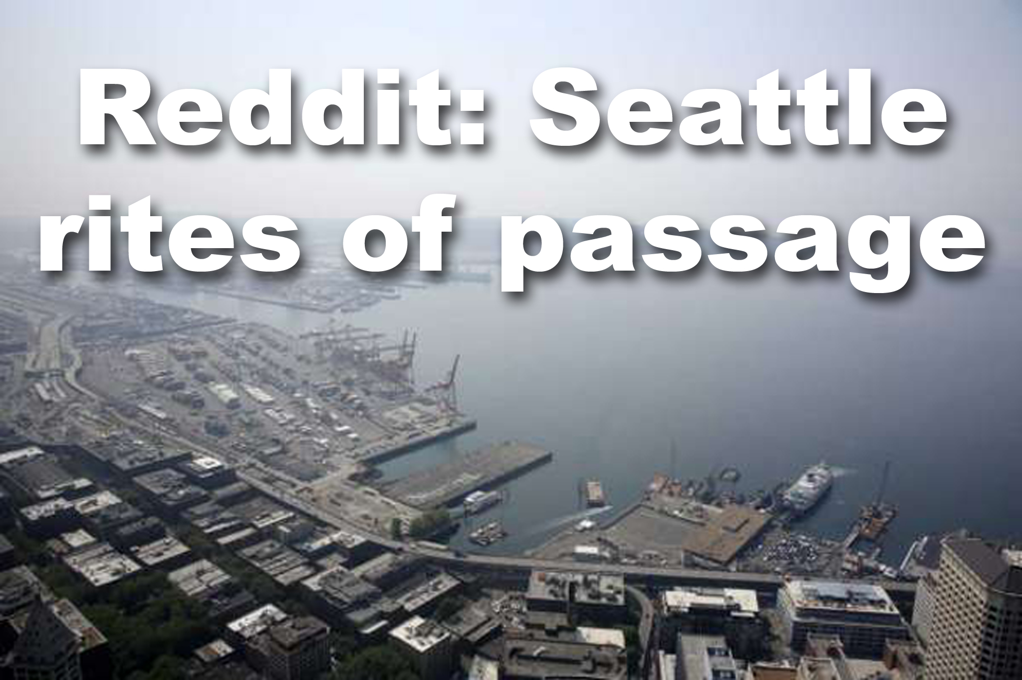 From Reddit: Seattle rites of passage