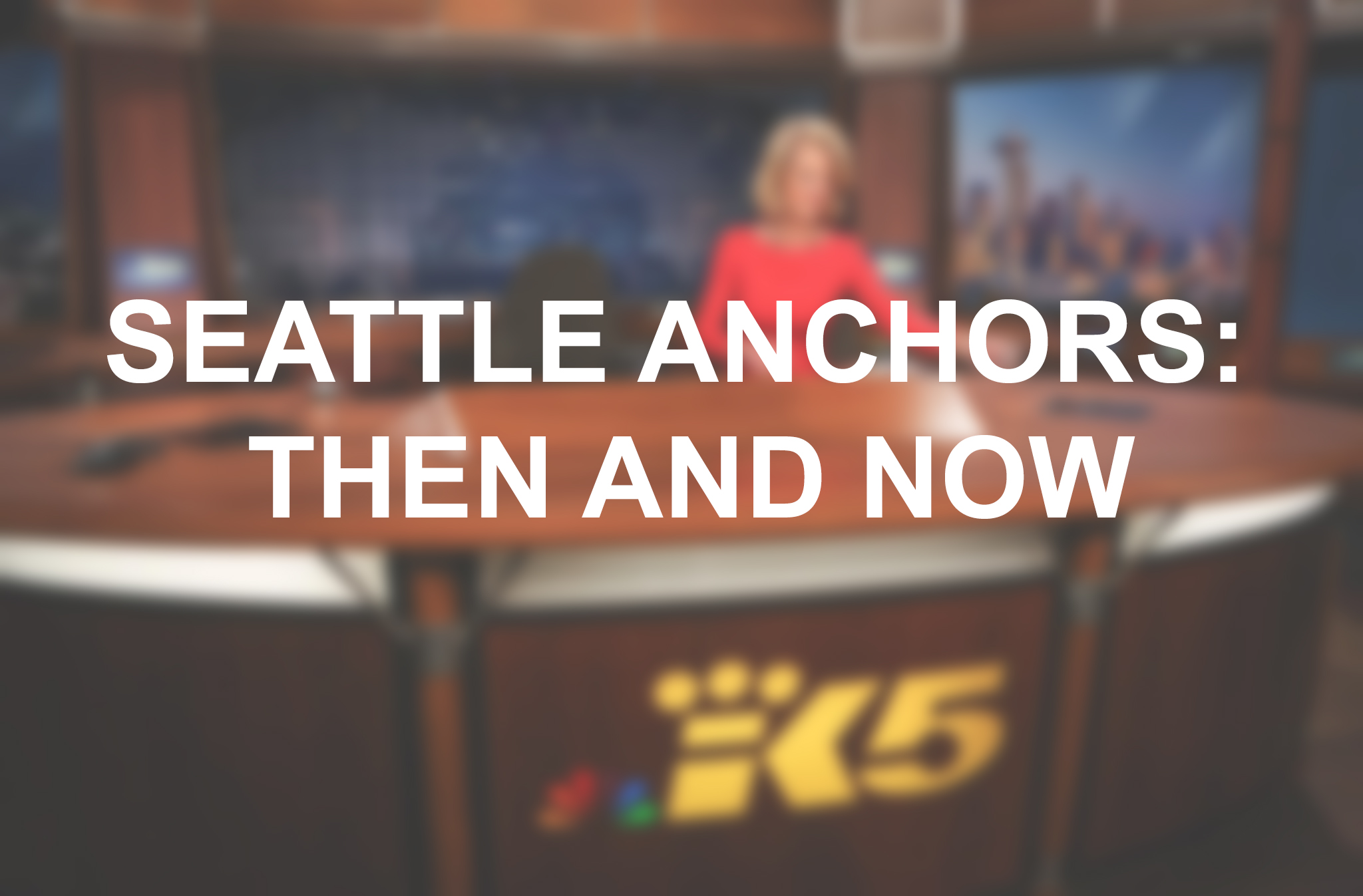 Seattle TV anchors: Then and now