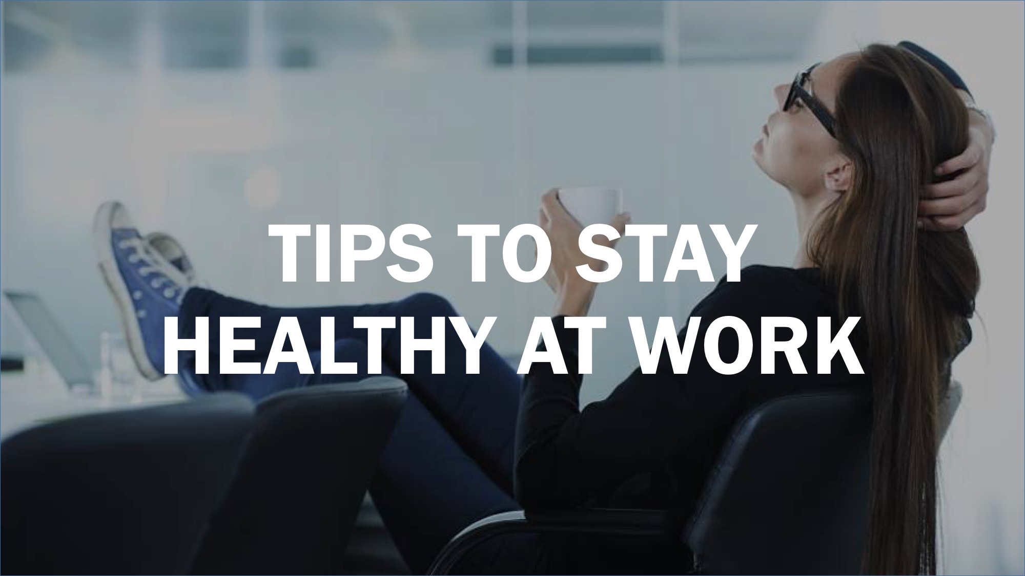 Tips to stay healthy at work