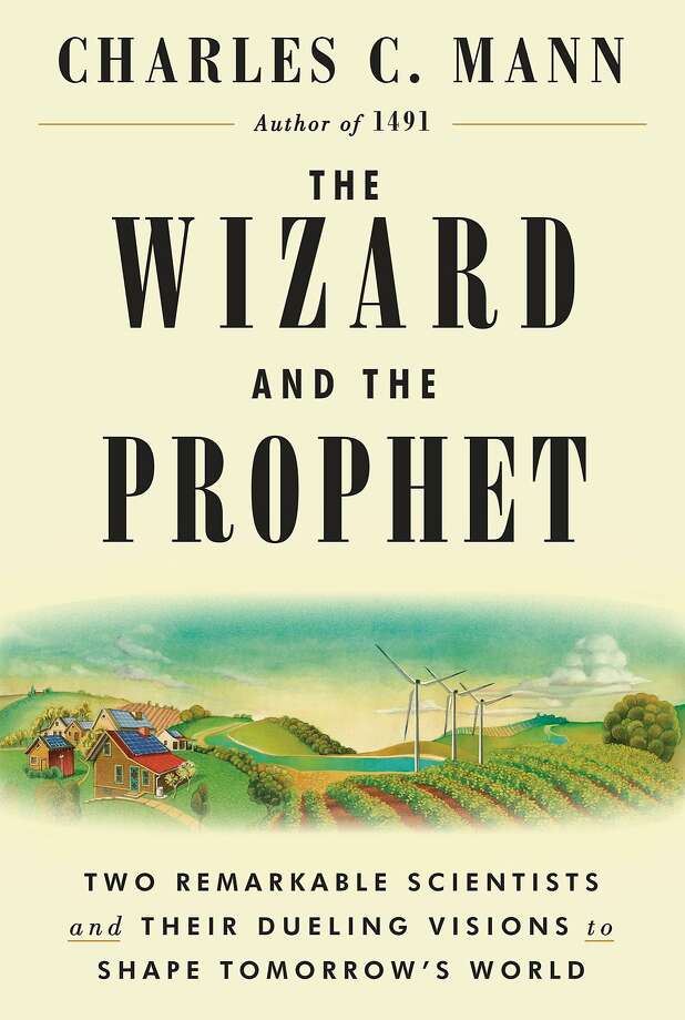 ‘The Wizard and the Prophet,’ by Charles C. Mann - SFGate