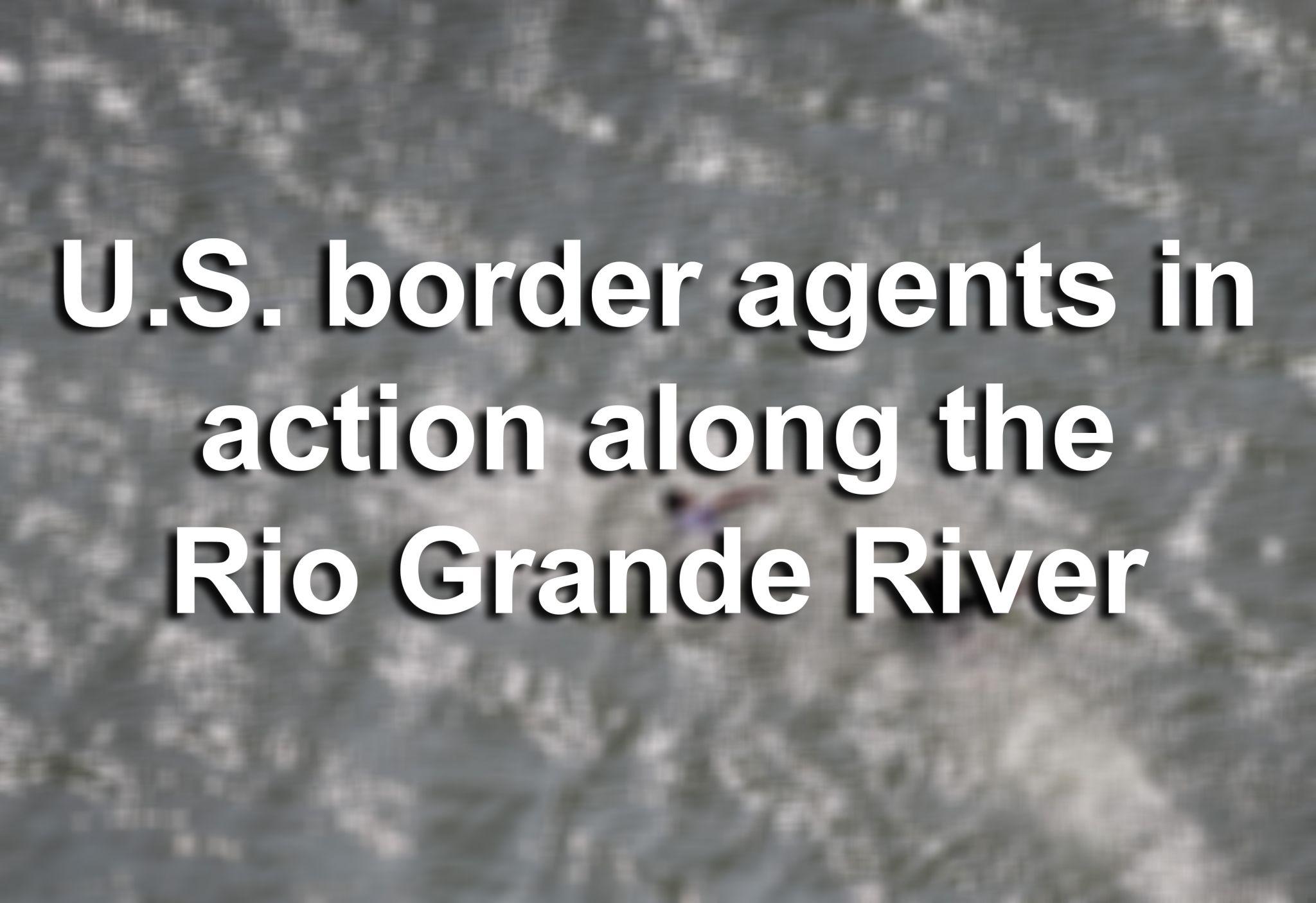 Undocumented immigrant fatally shot by Border Patrol agent in Rio Bravo