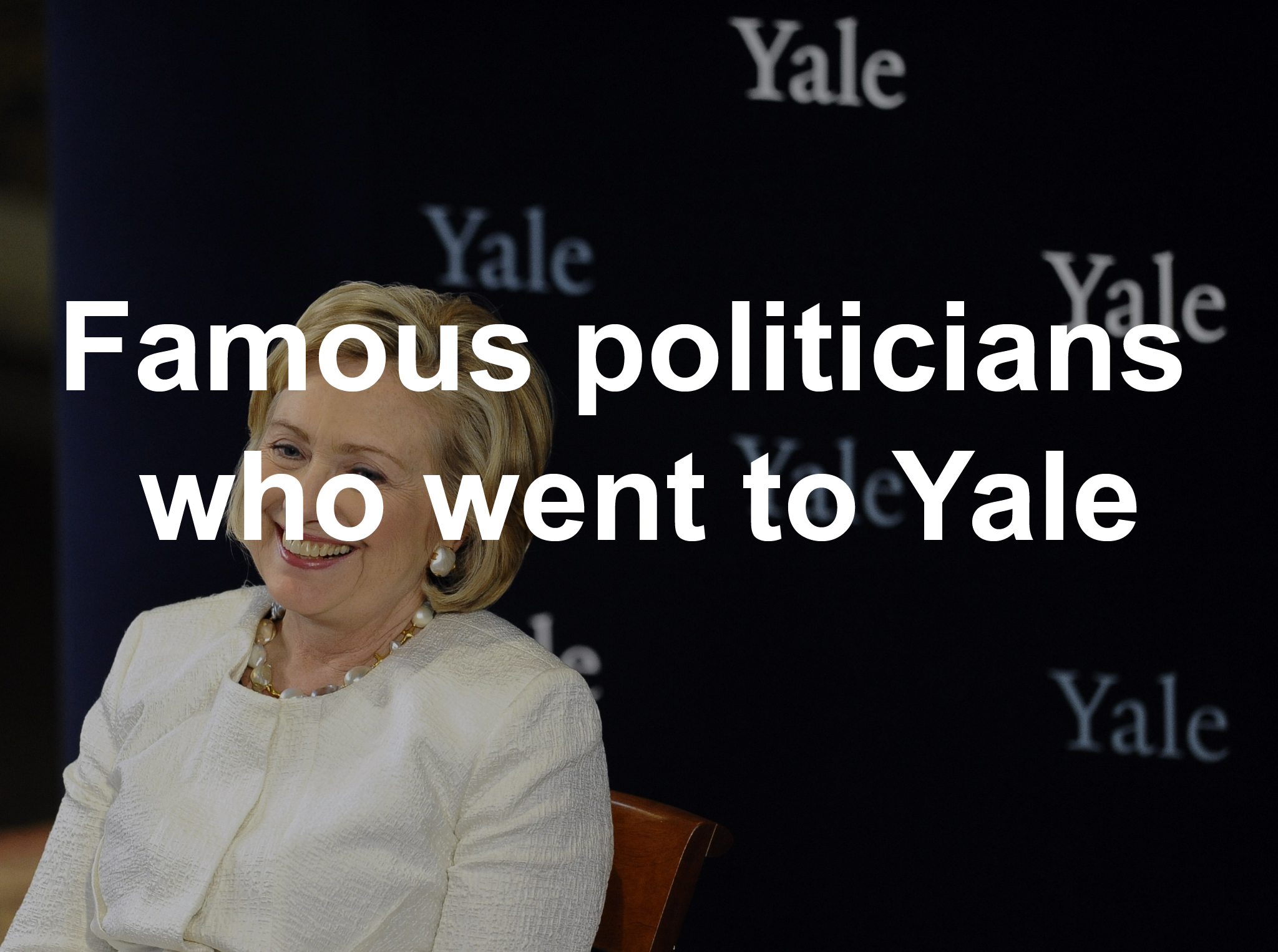 10 famous politicians who went to Yale