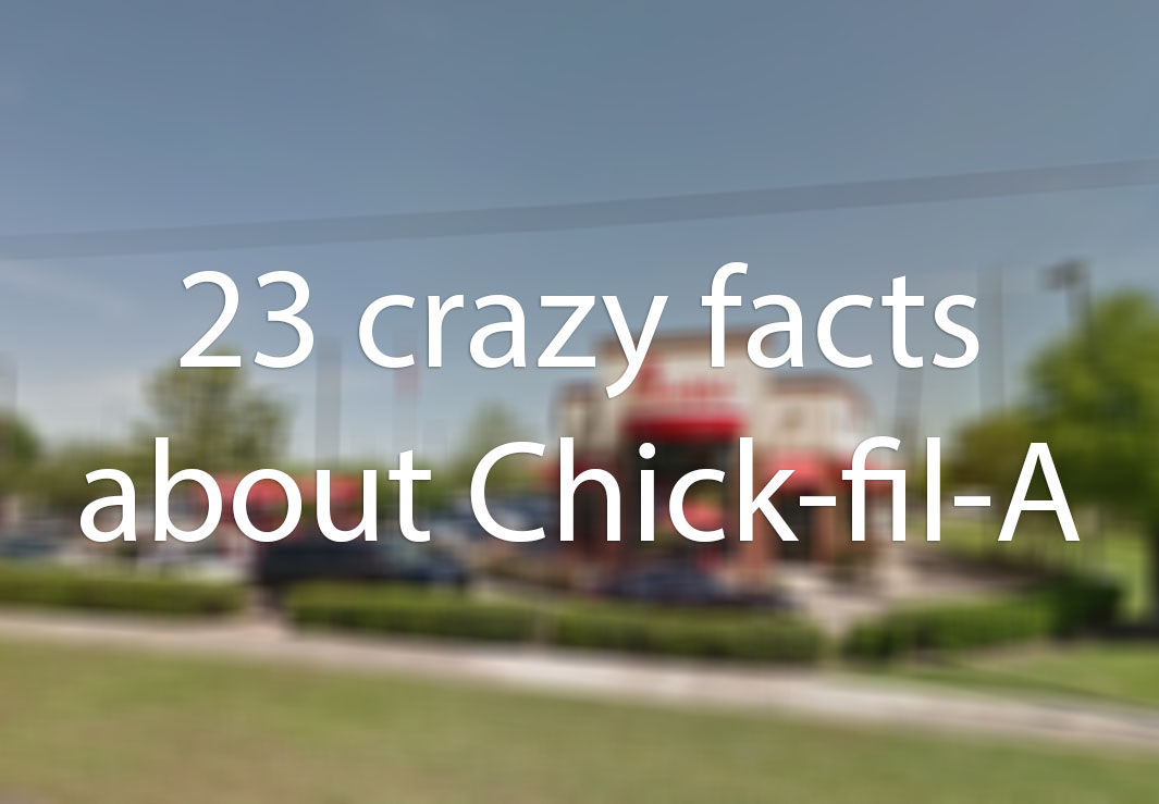 23 crazy facts about Chick-fil-A