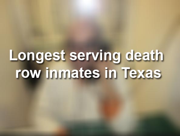 Longest serving death row inmates in Texas