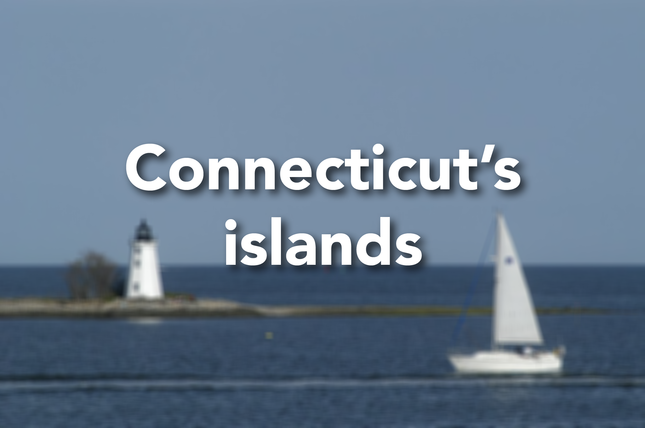 Tiny Connecticut boasts more than 170 islands