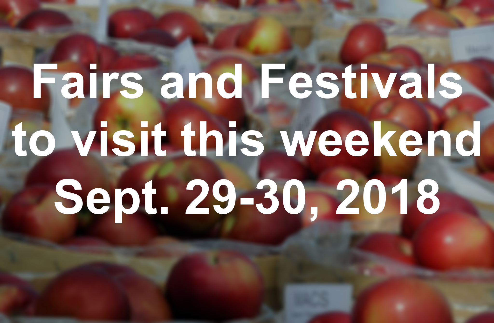 Fairs and festivals to visit this weekend, September 29-30, 2018