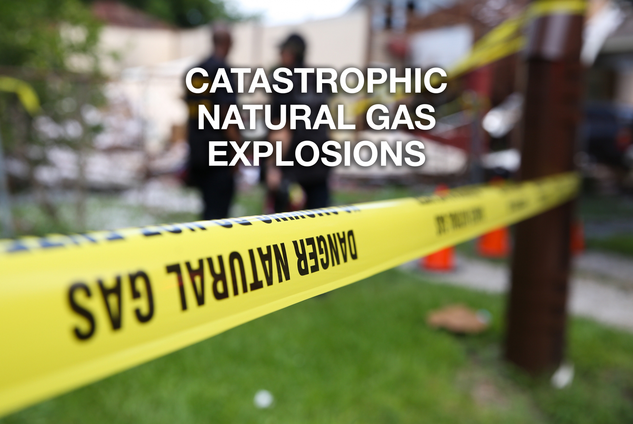 Natural gas explosions