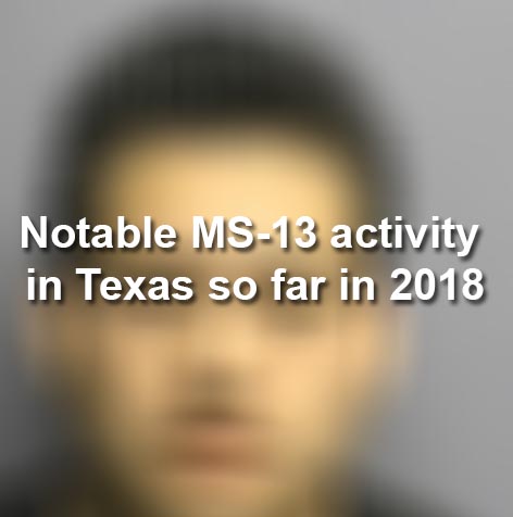 Notable MS-13 activity in Texas so far in 2018