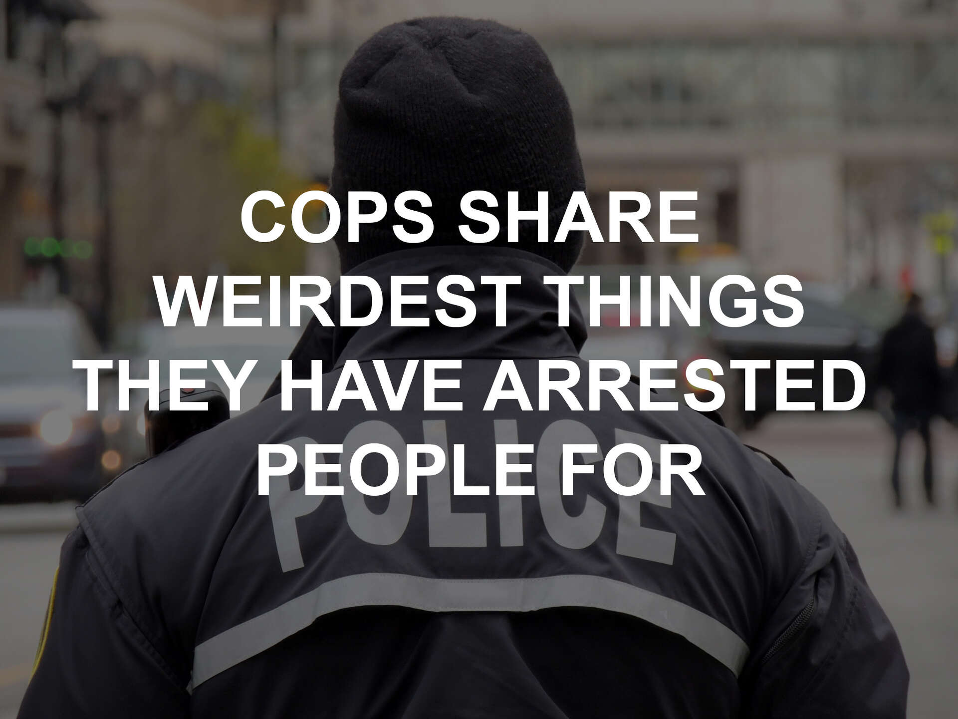 Cops, 'criminals' of Reddit share their weirdest and funniest arrest ...