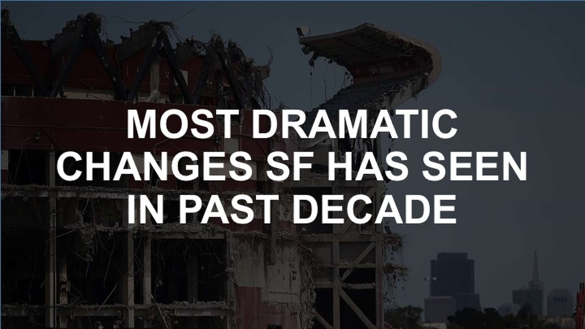 The most drastic changes San Francisco has seen in the past 10 years
